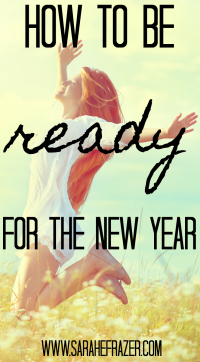 How To Be Ready for The New Year - Sarah E. Frazer Sarah E. Frazer
