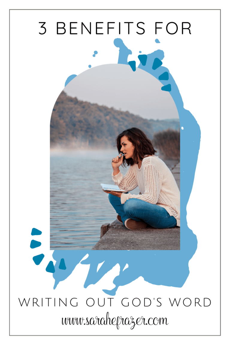 Three Benefits for Writing Out God's Word - Sarah E. Frazer