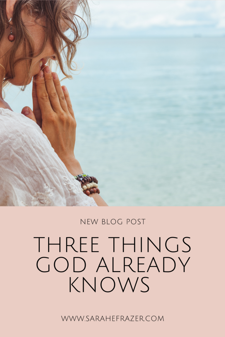 Three Things God Already Knows - Sarah E. Frazer