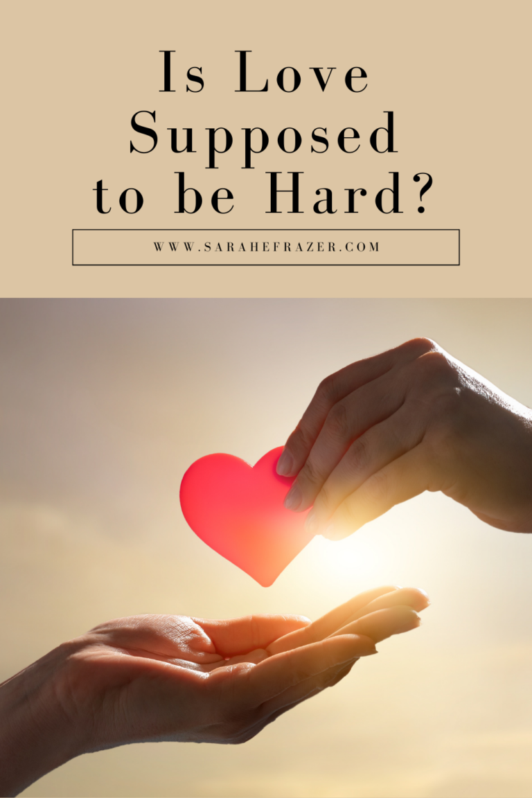 Is Love Supposed to be Hard? - Sarah E. Frazer