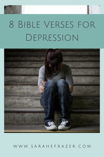 8 Bible Verses for Depression - Sarah E. Frazer