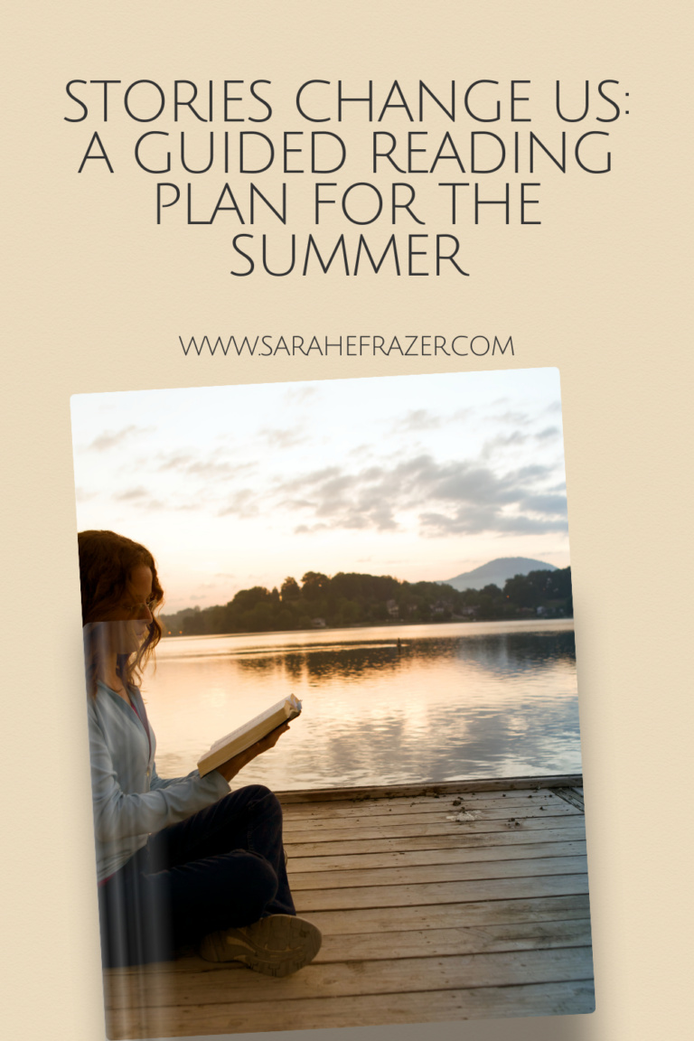 Stories Change Us: A Guided Reading Plan for the Summer - Sarah E. Frazer