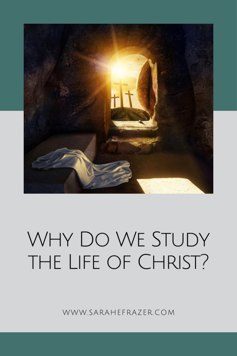 Why Do We Study the Life of Christ? - Sarah E. Frazer