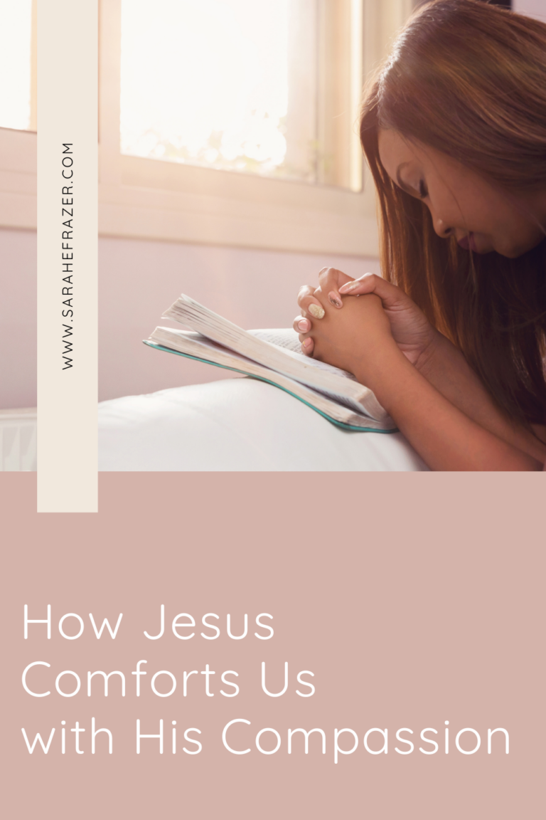 How Jesus Comforts Us with His Compassion - Sarah E. Frazer