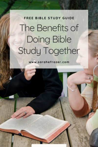 The Benefits of Doing Bible Study Together - Sarah E. Frazer