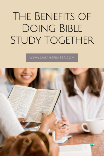 The Benefits of Doing Bible Study Together - Sarah E. Frazer