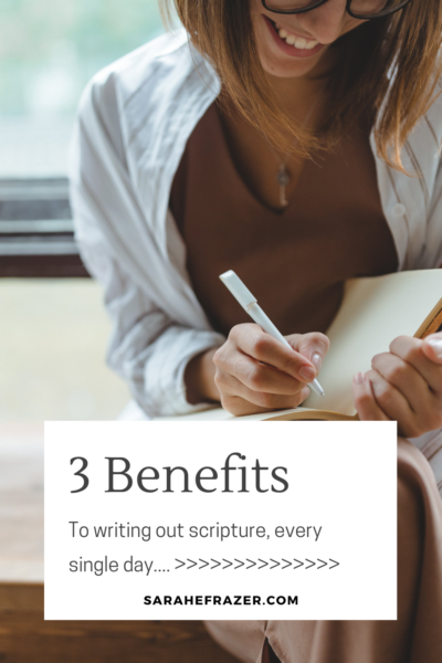 Three Benefits of Writing Out Scripture - Sarah E. Frazer