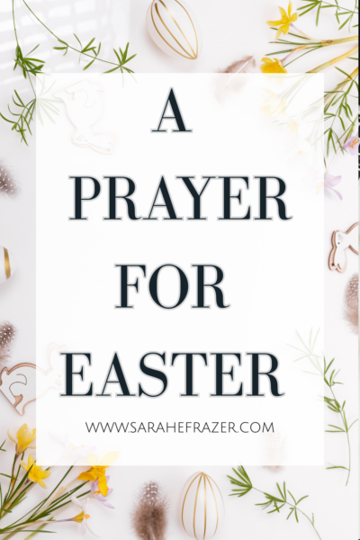 A Prayer for Easter - Sarah E. Frazer